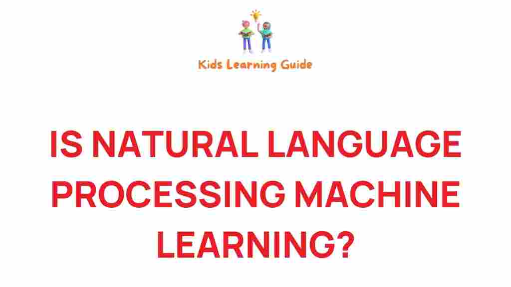 Unpacking the Intricacies of Natural Language Processing and Machine Learning